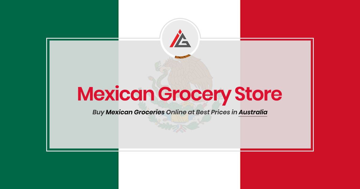 Mexican Grocery Store near me | Buy Mexican Groceries Online